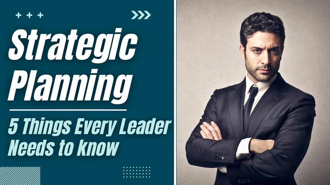 Strategy Planning: 5 Things Every Leader Needs to Know - YouTube