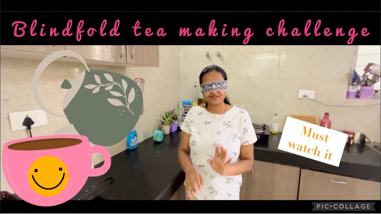 Blindfold tea making challenge || Enjoy a cup of tea with me - YouTube