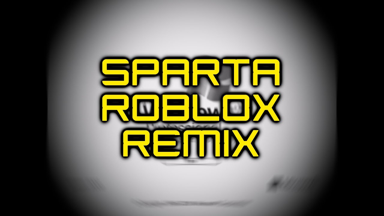Sparta Remix | Windows End Of Support Startup Sound Has A Sparta Roblox ...