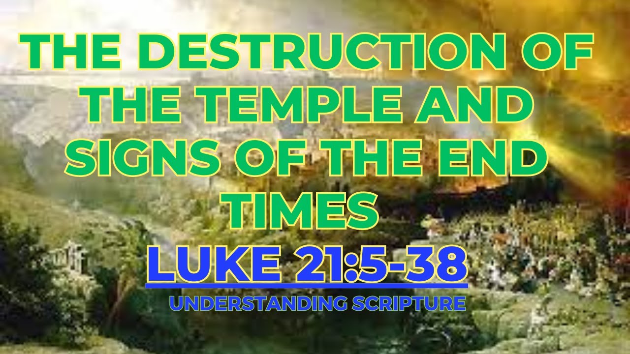 The Destruction of the Temple and Signs of the End Times Luke 21:5-38 ...