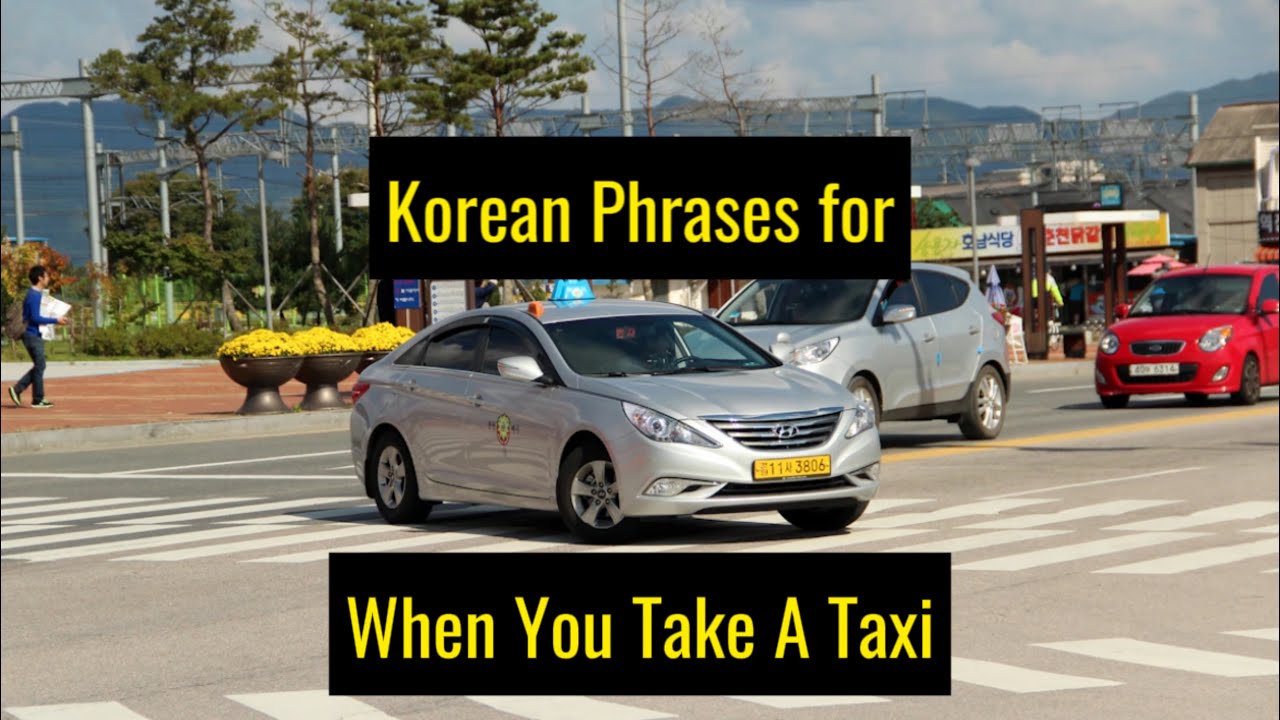 Korean Phrases to Use When You Take A Taxi - YouTube