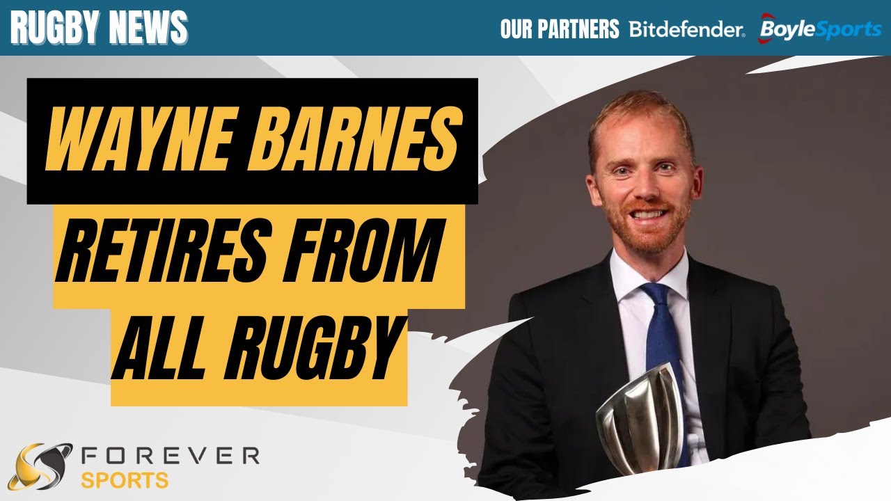 WAYNE BARNES RETIRES FROM THE GAME! | Rugby Breaking News - YouTube