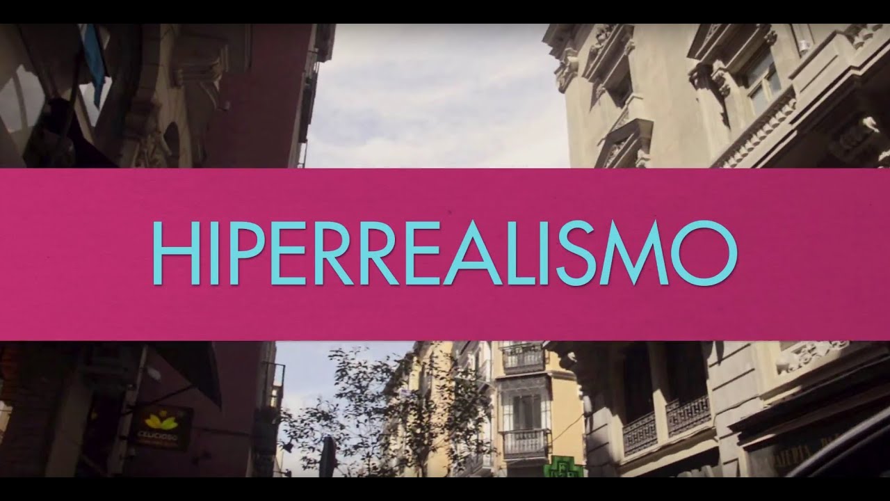 Qué es el HIPERREALISMO - YouTube