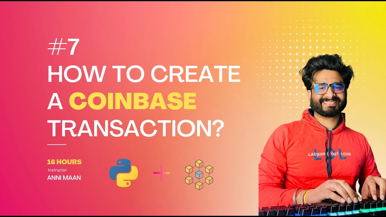 #7 How to create a Coinbase Transaction in Blockchain? - YouTube