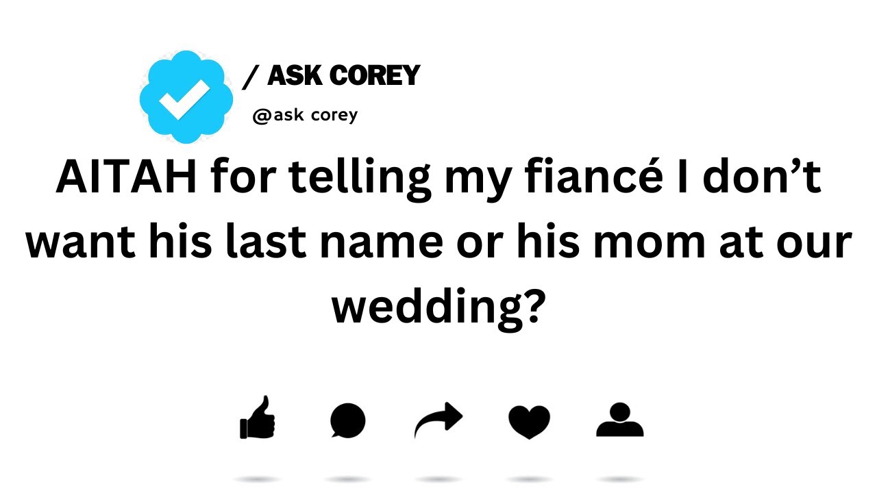 Aitah For Telling My Fiancé I Dont Want His Last Name Or His Mom At
