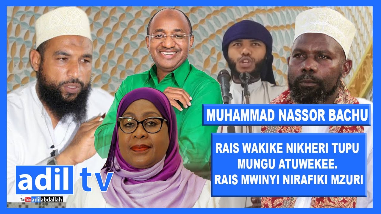MUHAMMAD NASSOR BACHU |RAIS WAKIKE NI KHERI TUPU |RAIS MWINYI NI RAFIKI ...