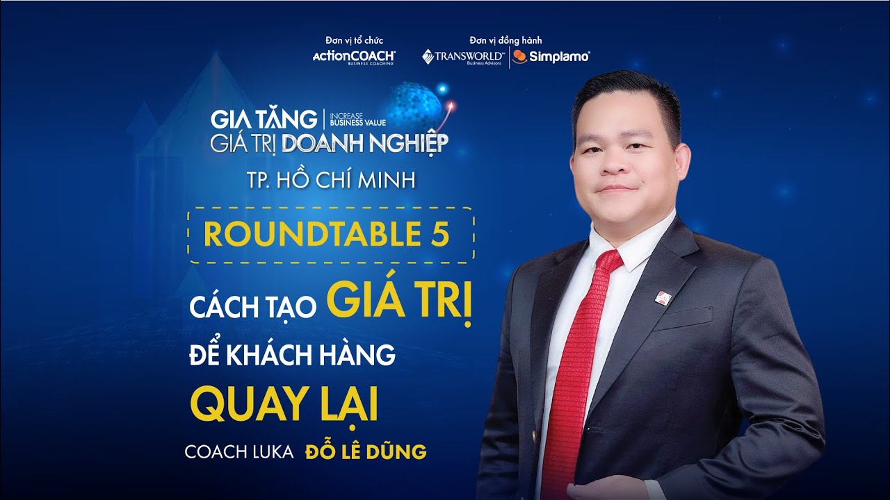 ROUNDTABLE PBC 35 - CÁCH TẠO GIÁ TRỊ ĐỂ KHÁCH HÀNG QUAY LẠI - YouTube
