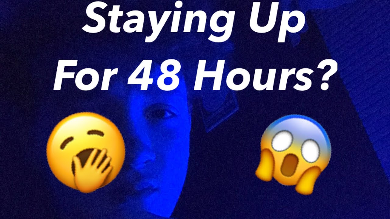 Staying Up For 48 Hours Challenge? - YouTube