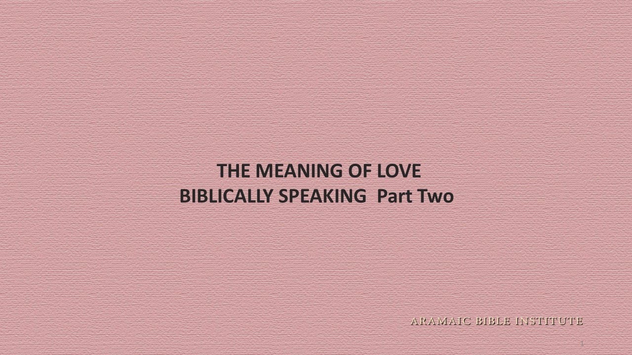 The Meaning of Love Biblically Speaking Part Two - YouTube