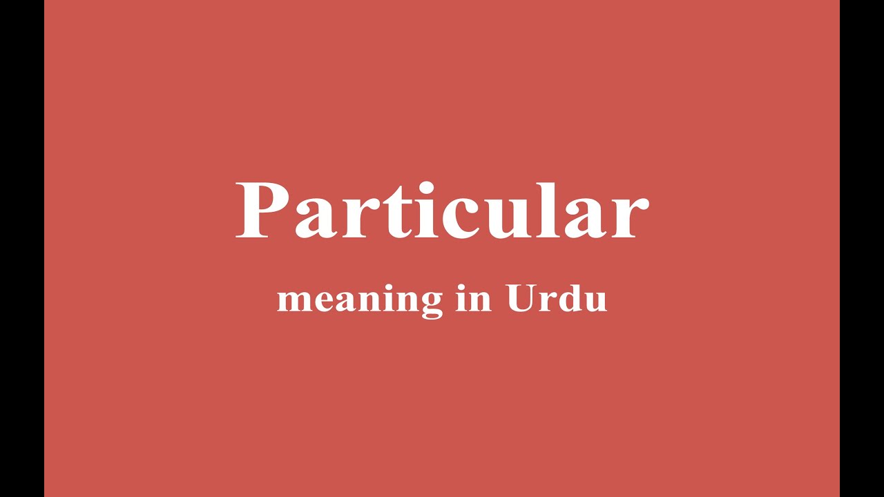 Particular Meaning In Urdu YouTube