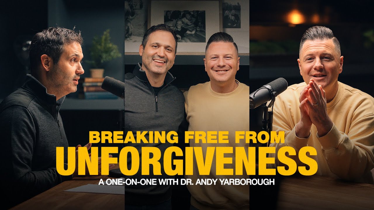 Breaking Free from Unforgiveness | Chad Fisher + Dr Andy Yarborough ...