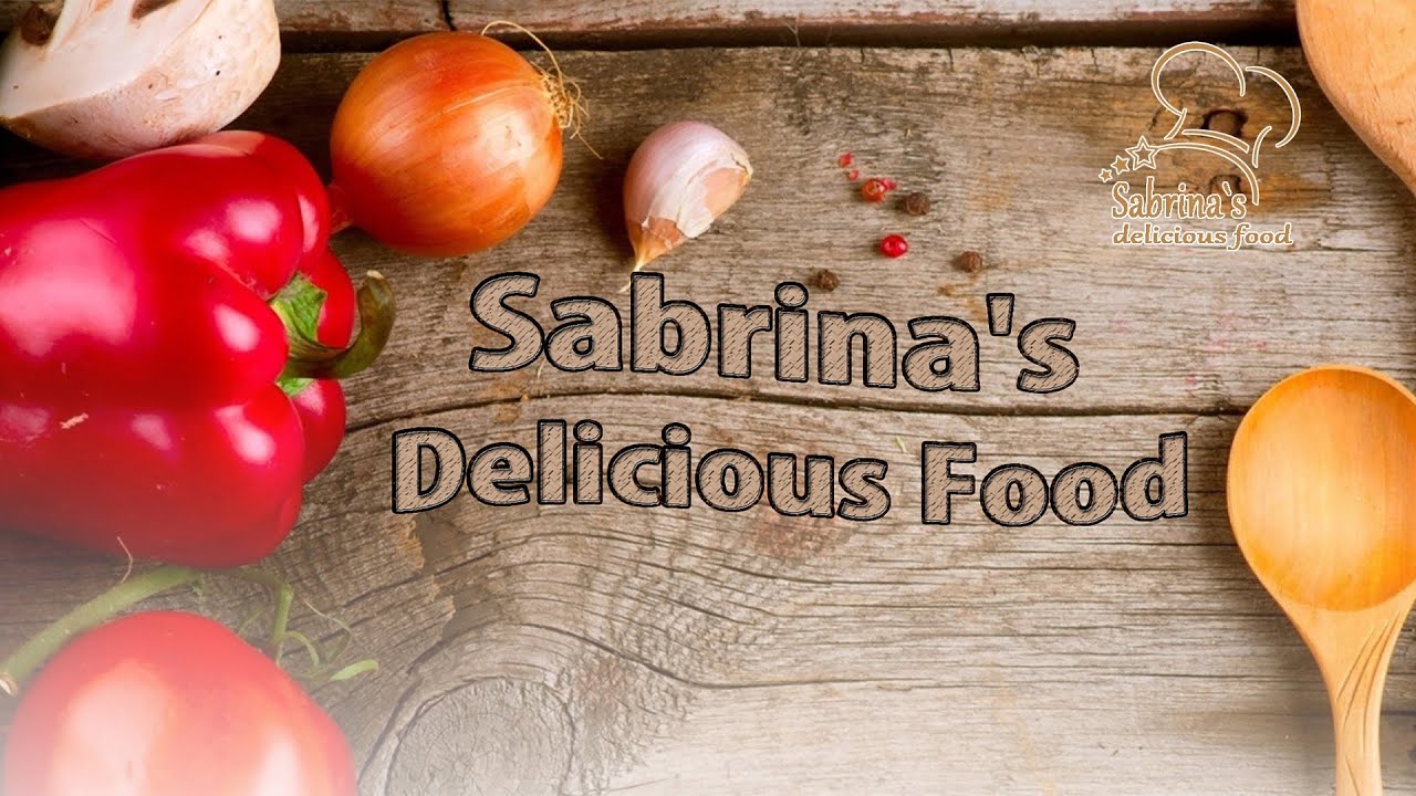 Sabrina's Delicious Food - YouTube