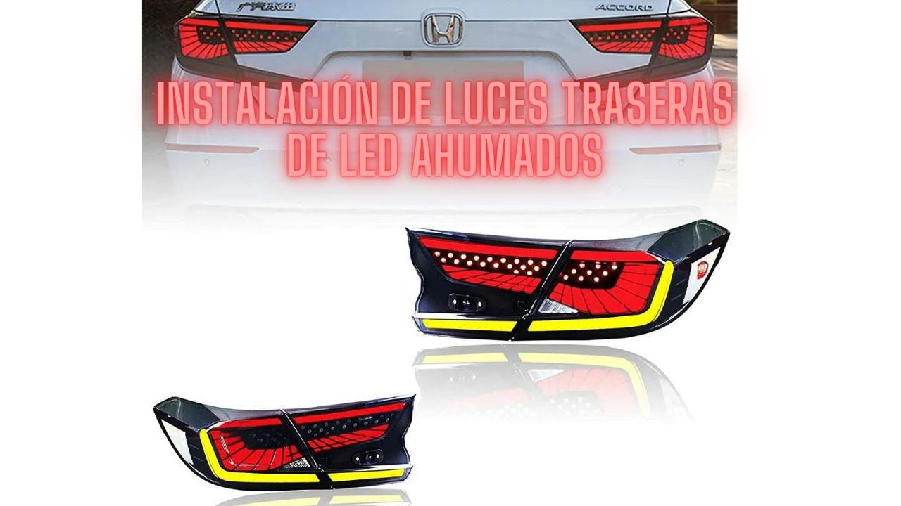 INSTALACIÓN DE LUCES TRASERAS LED AHUMADAS EN EL HONDA ACCORD ...
