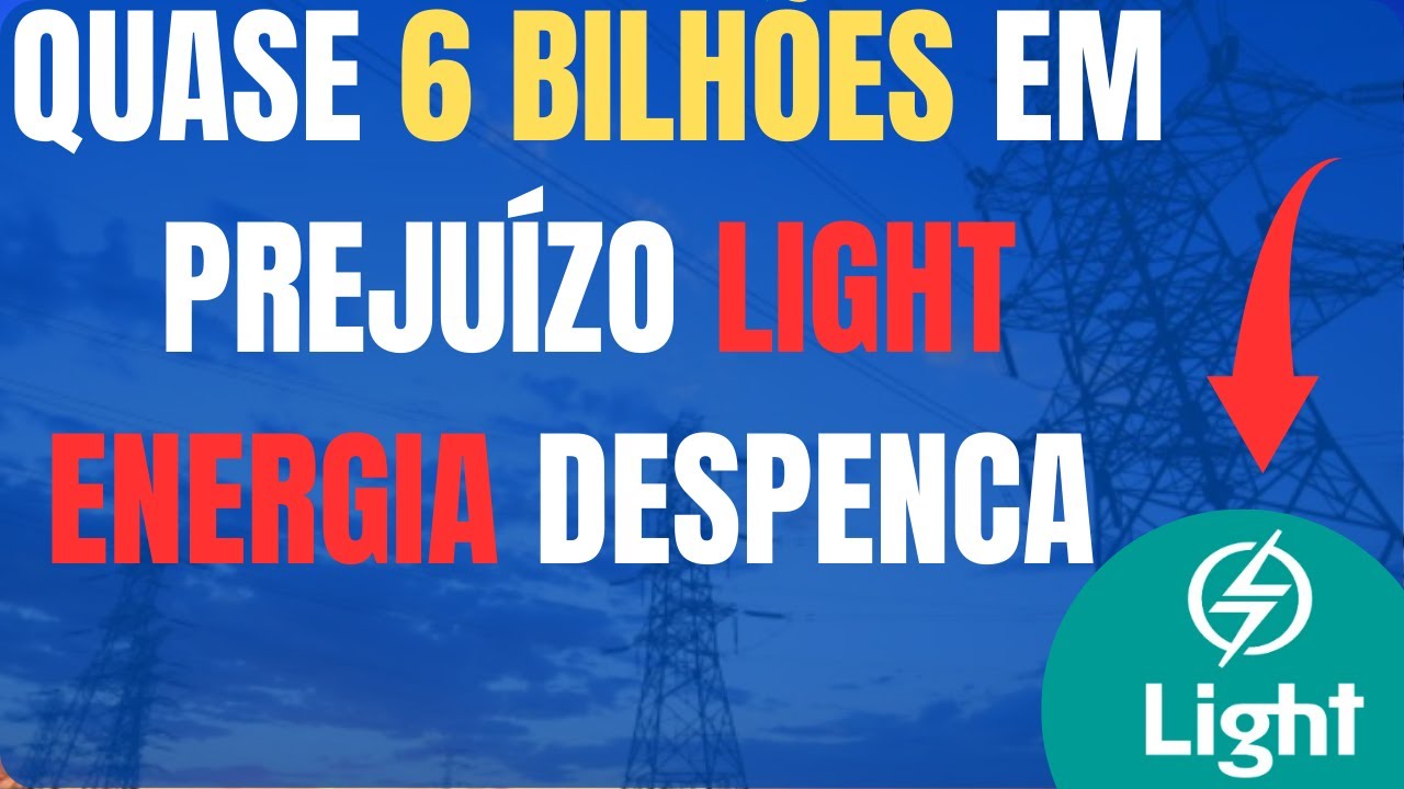 PORQUE A LIGHT TEVE PREJUÍZO BILIONÁRIO E NÃO PARA DE CAIR#ligt3 # ...