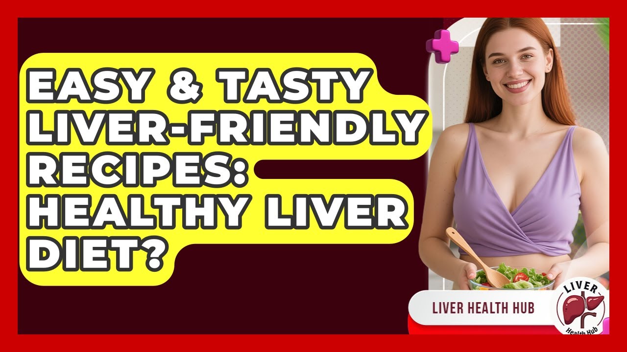 Easy & Tasty Liver-Friendly Recipes: Healthy Liver Diet? - Liver Health ...