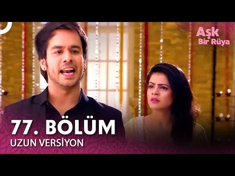 Aşk Bir Rüya Hint Dizisi 77. Bölüm (Uzun Versiyon)
