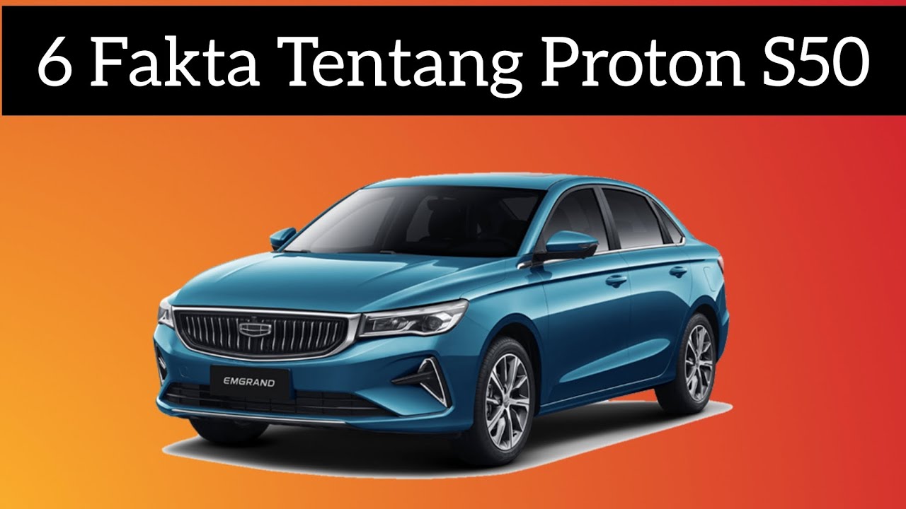 6 Fakta Tentang Proton S50 - YouTube