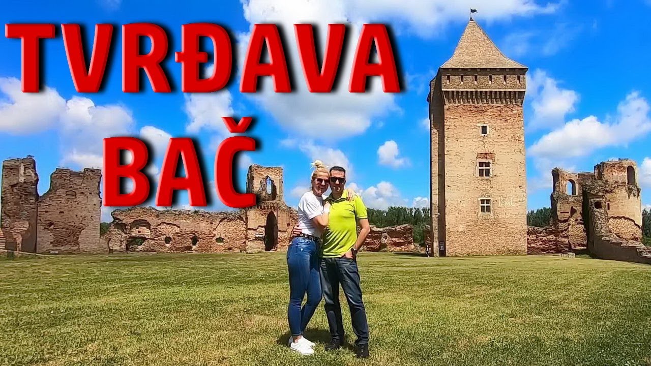 🌍 TVRĐAVA BAČ - TVRĐAVA U BAČU - TVRDJAVA BAC - YouTube
