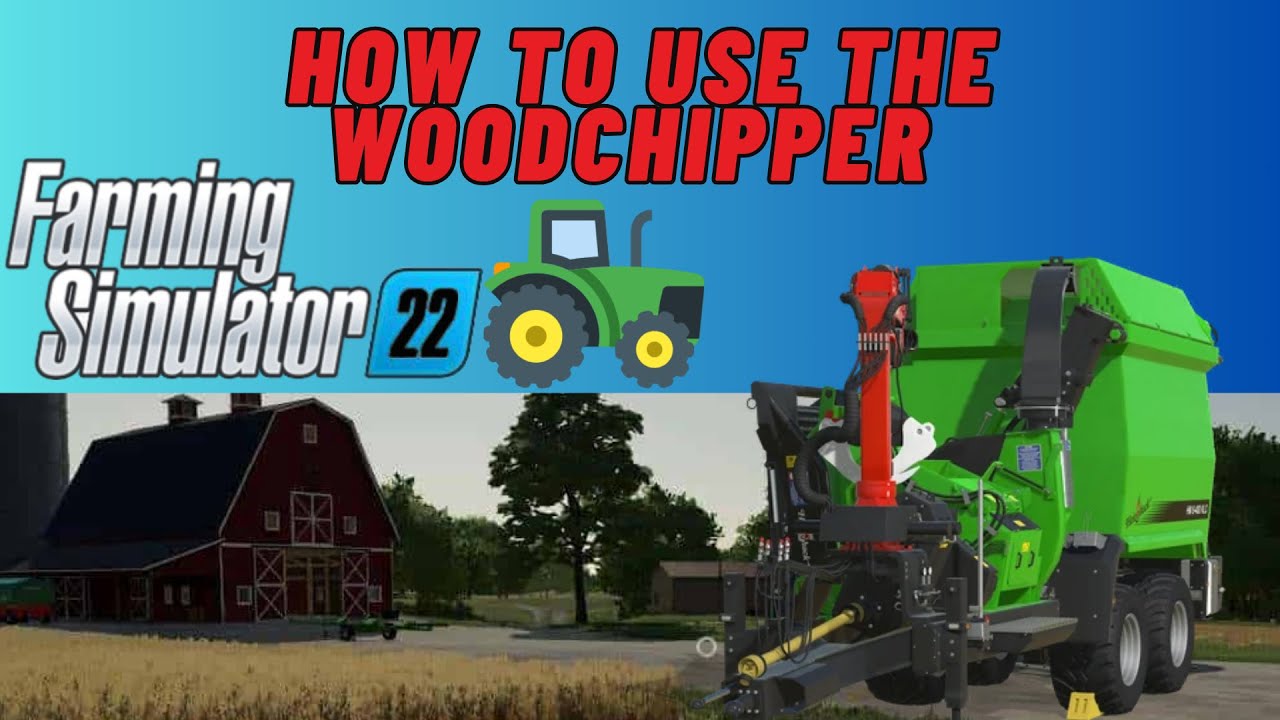 Farming Simulator 22 | Tutorial: How to Use the Woodchipper | FS22 ...
