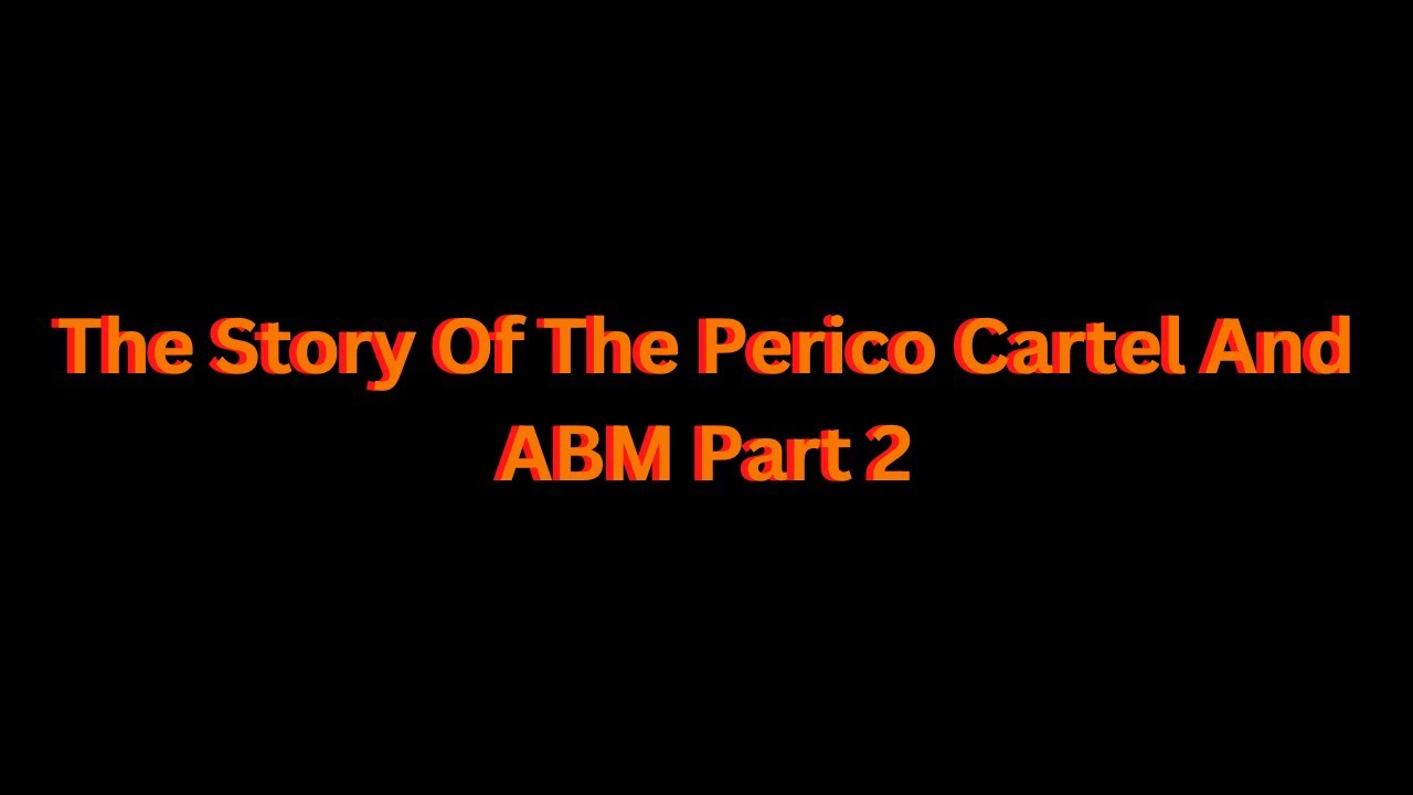 The Story Of The Perico Cartel And ABM Part 2. - YouTube