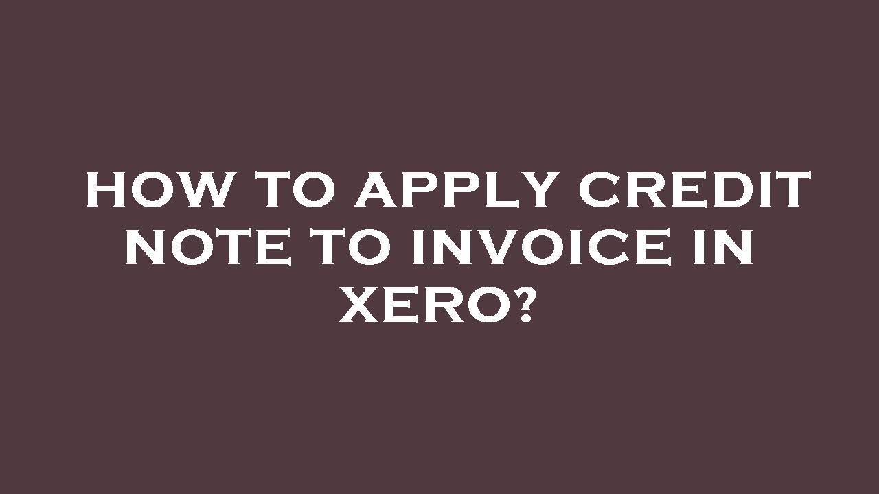 How to apply credit note to invoice in xero? - YouTube