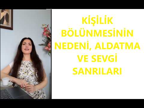 KİŞİLİK BÖLÜNMESİNİN NEDENİ, ALDATMA VE SEVGİ SANRILARI / psikoloji , psikoterapi , sağlık , felsefe
