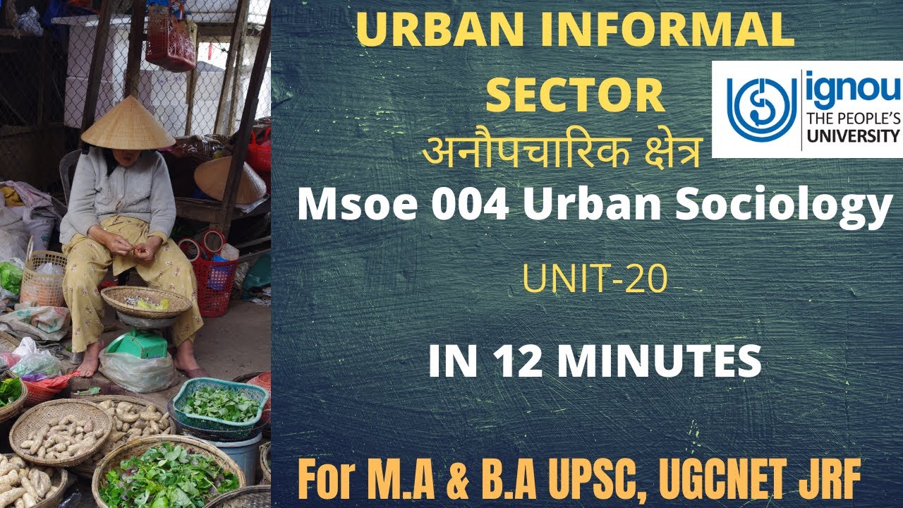 UNIT-20 Urban Informal Sector URBAN SOCIOLOGY MSOE 004|| IGNOU|| - YouTube