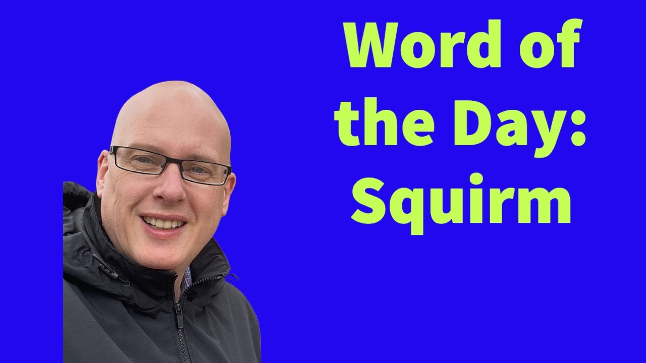 Word of the Day: Squirm - YouTube