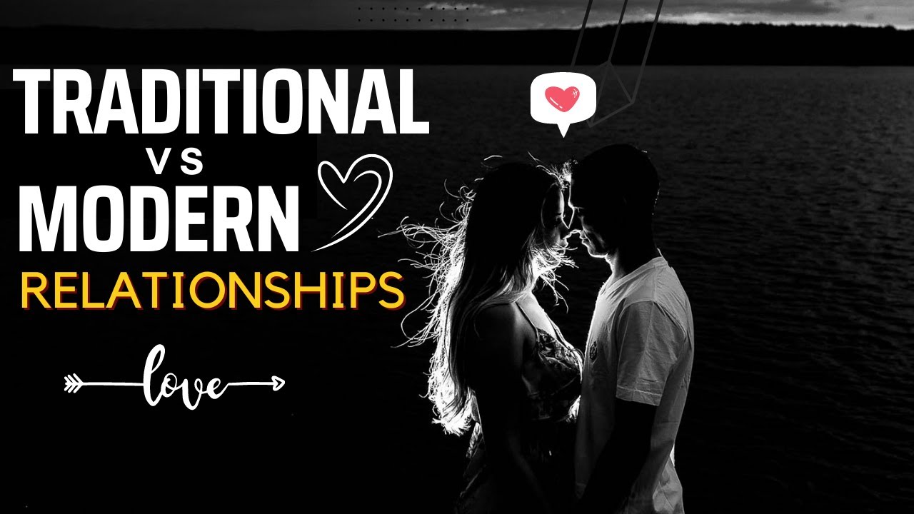 TRADITIONAL RELATIONSHIPS Vs MODERN RELATIONSHIPS #love - YouTube