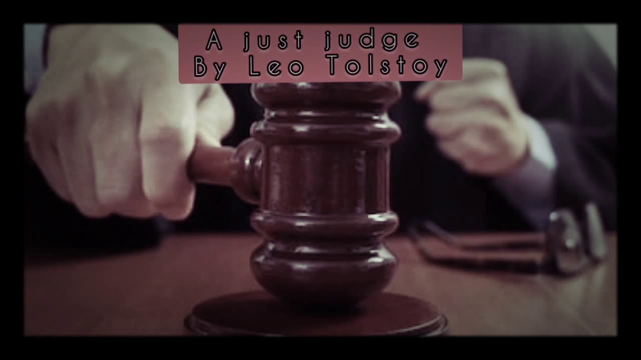 A just Judge Story By leo Tolstoy / Translation and Narration by Ram ...