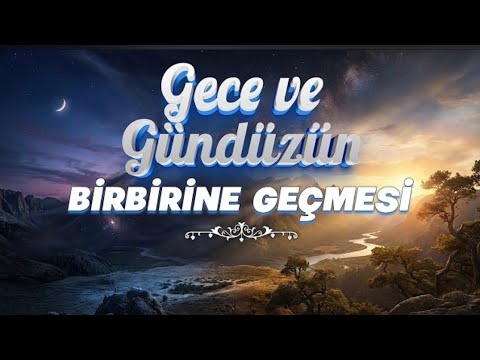 Gece Ve Gündüzün Birbirine Geçmesi | Ebu Nuh Hoca