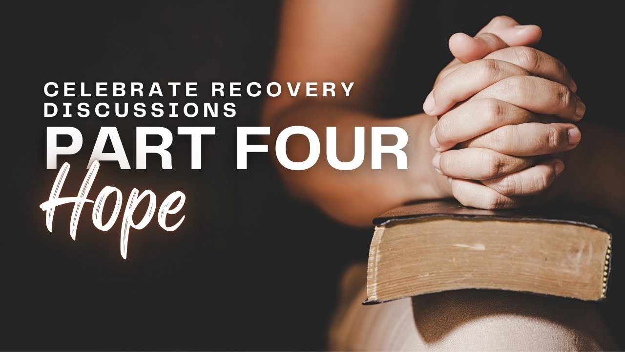 Hope- Celebrate Recovery Discussion - YouTube