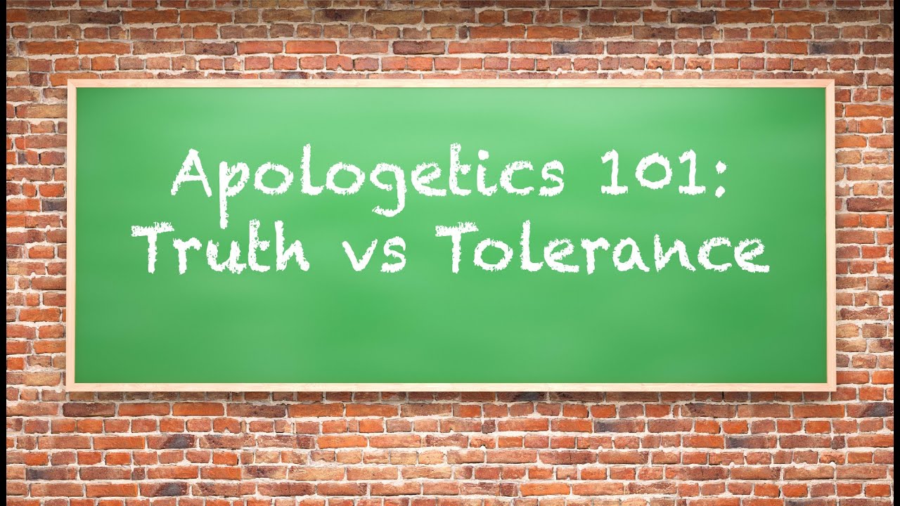 Apologetics 101: Truth vs Tolerance - YouTube