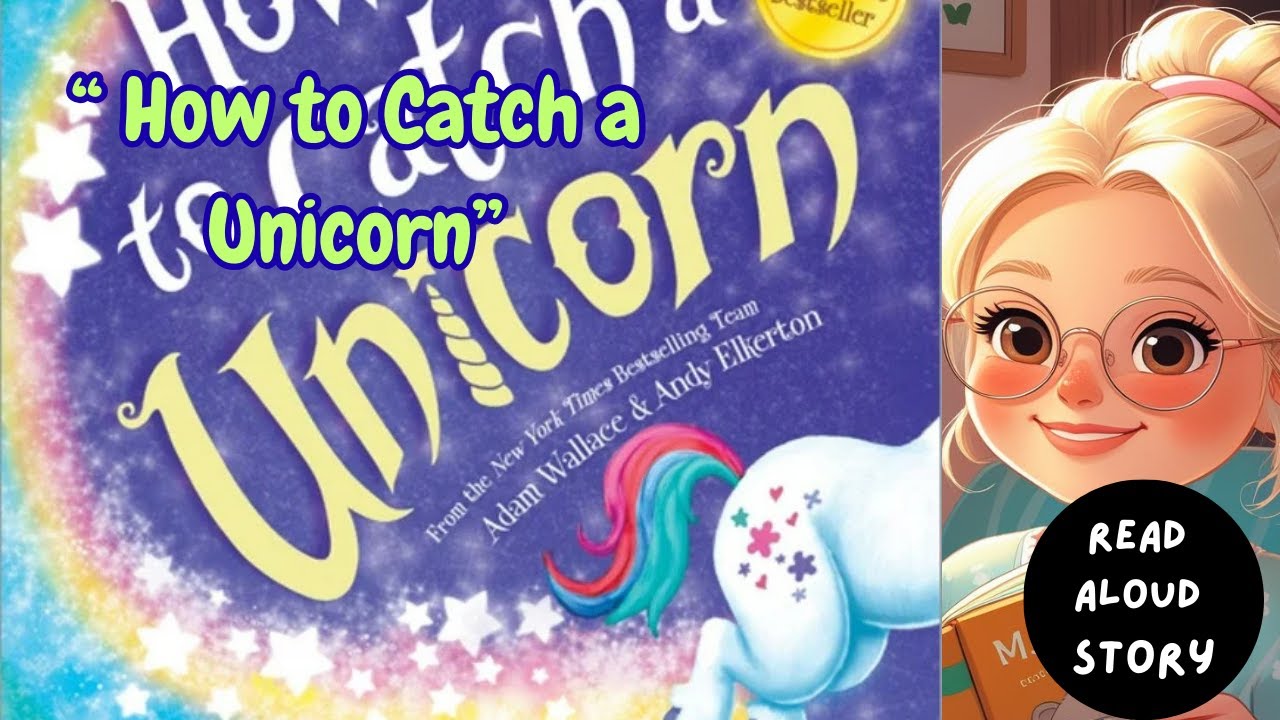READ ALOUD Story for Kids 🧸 "How to Catch a Unicorn" 💫 - YouTube