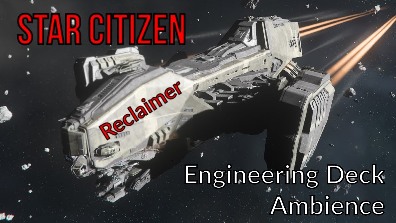 Star Citizen - Reclaimer Engineering Ambience - YouTube