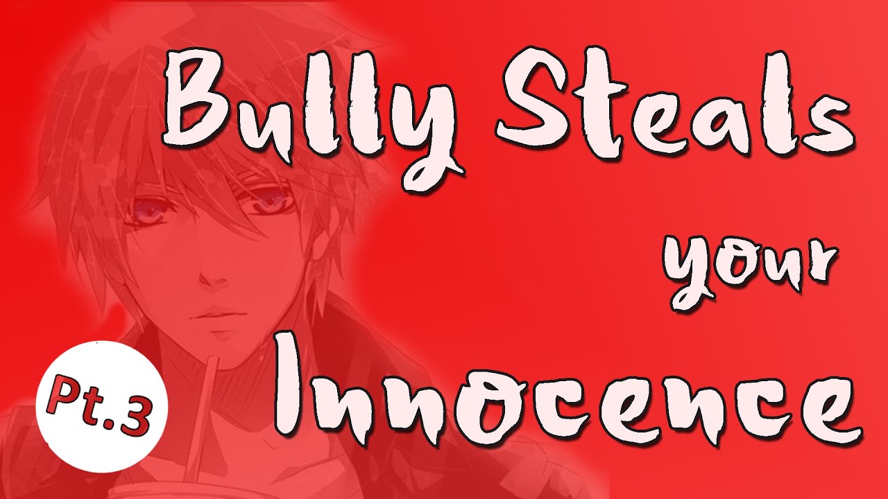 [M4F] British Bully Steals Your Innocence (Pt3) [British Boyfriend ASMR ...