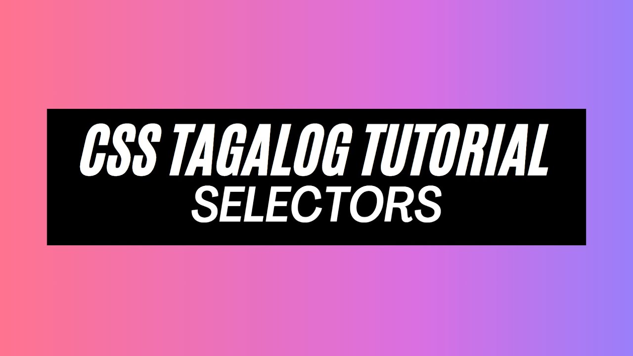 CSS Tutorial for Beginners | CSS Selectors [ TAGALOG ] - YouTube