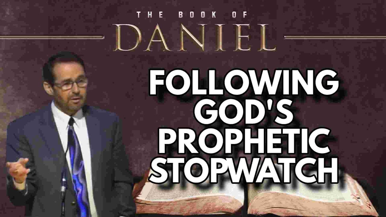 Tony Scheving - Following God's Prophetic Stopwatch [Daniel Series #45 ...