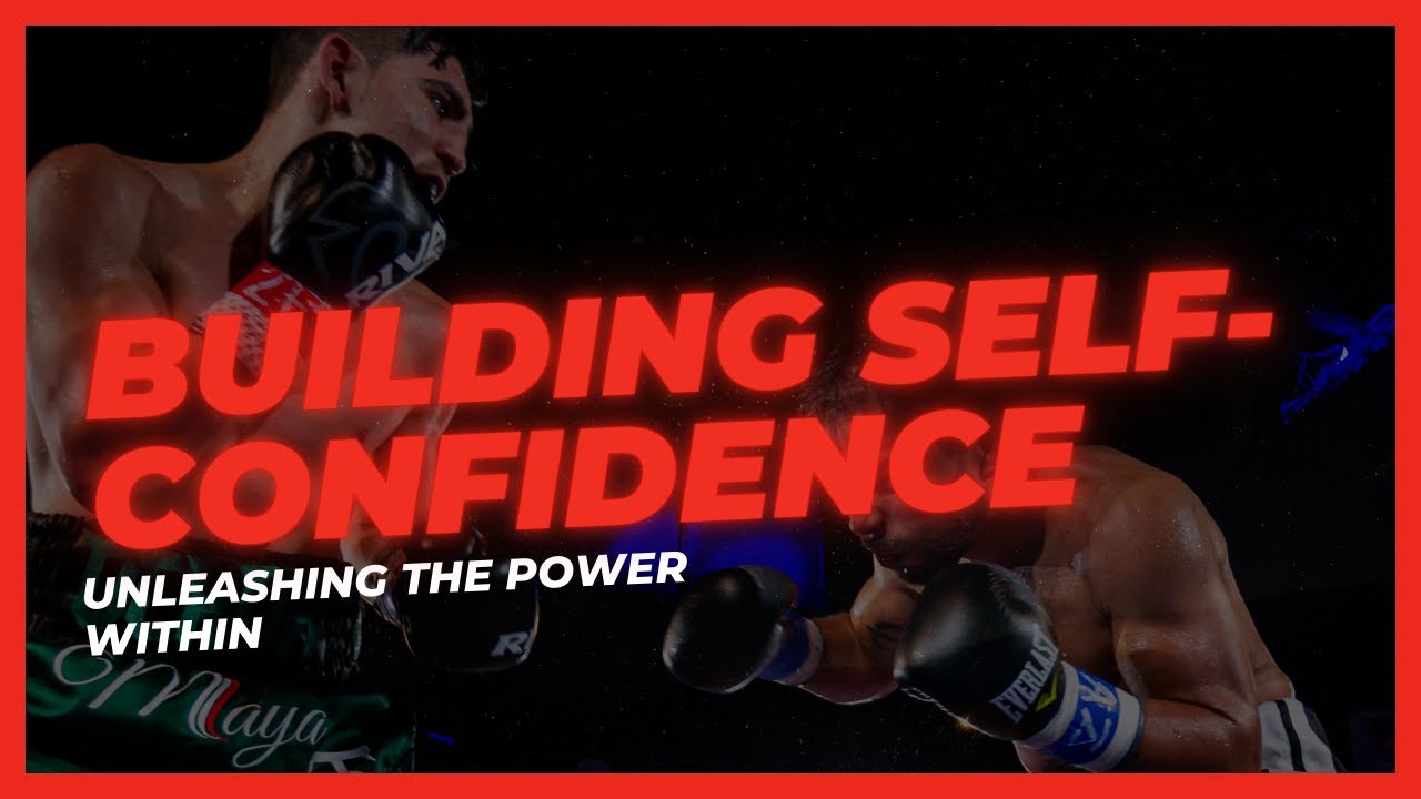 Building Self-Confidence: Unleashing the Power Within - YouTube