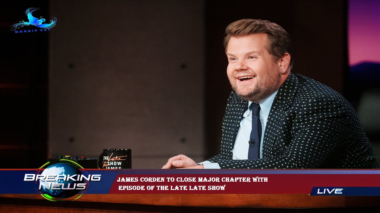 James Corden to close major chapter with episode of The Late Late Show ...