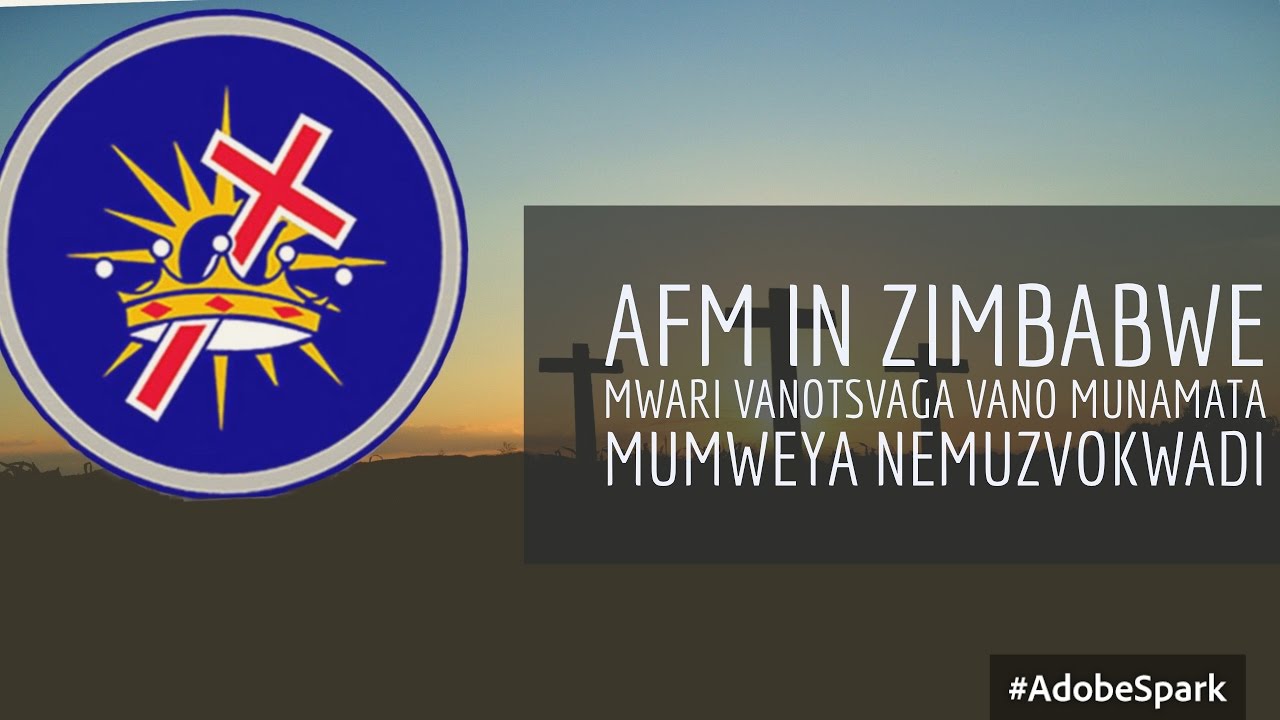 AFM IN ZIMBABWE (Mwari vanotsvaga vanomunamata Mumweya Nemuzvokwadi ...
