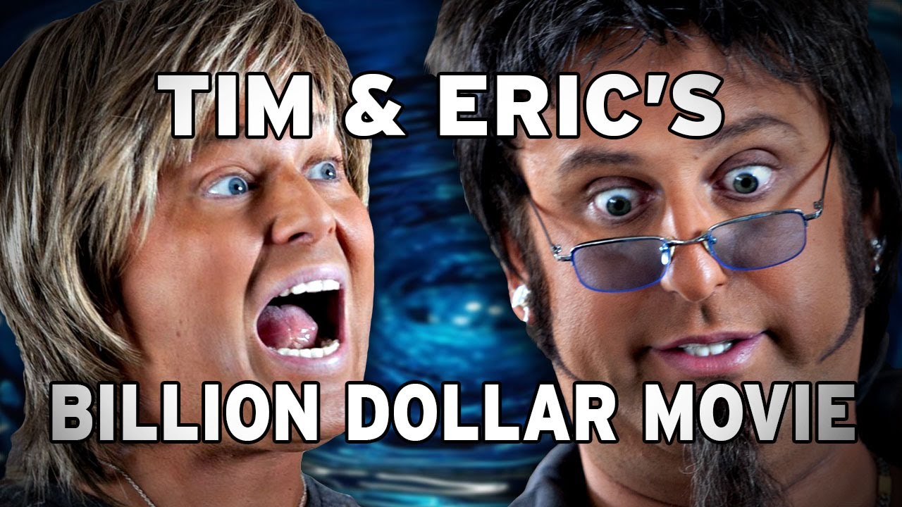 Tim & Eric's Billion Dollar Movie! - YouTube