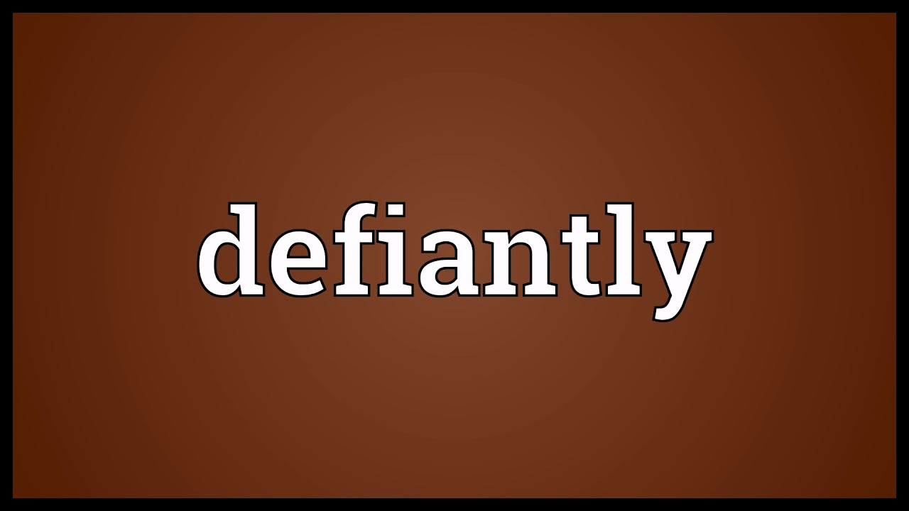 Defiantly Meaning | Wordogram - YouTube