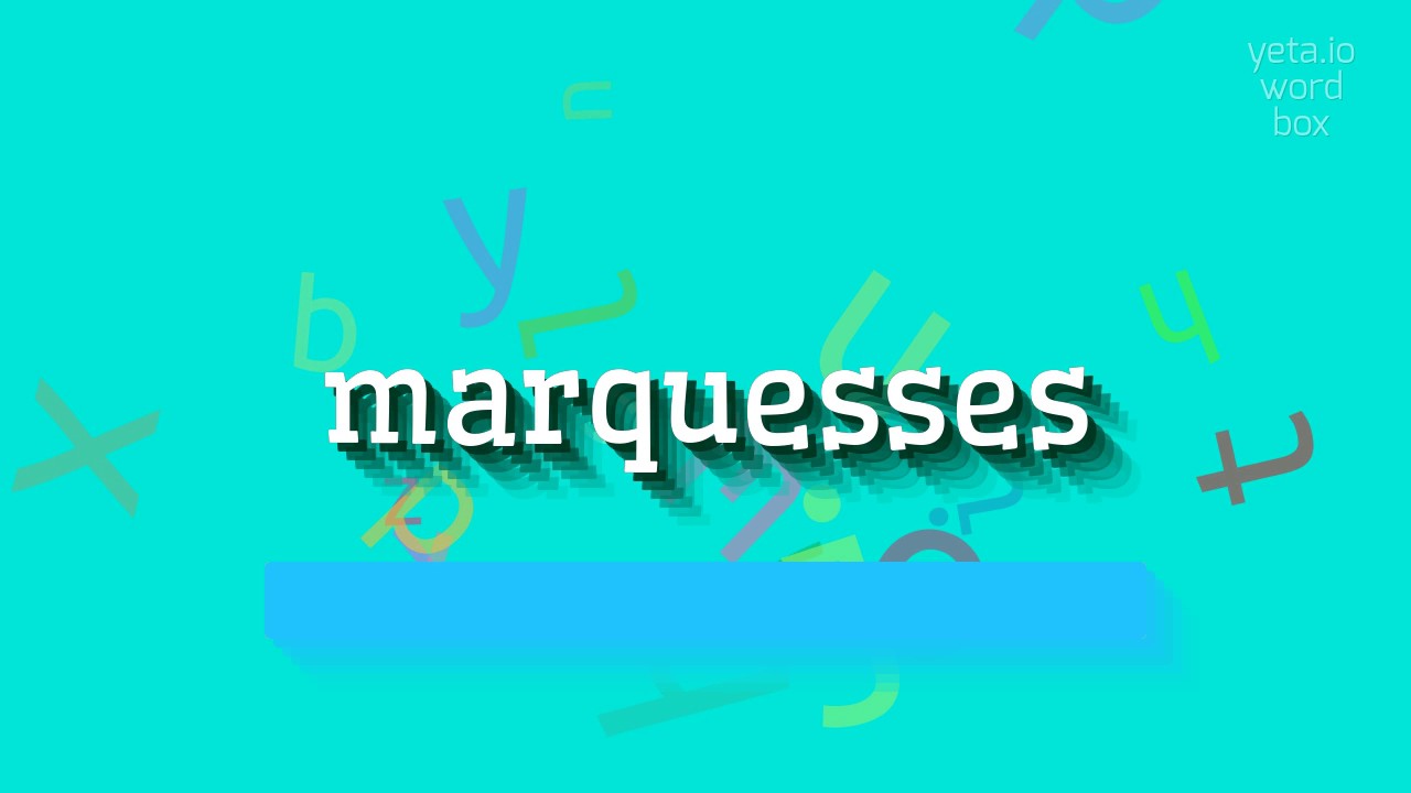 How to say "marquesses"! (High Quality Voices) - YouTube