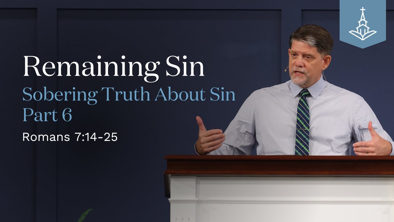 Remaining Sin (Romans 7:14-25) - YouTube