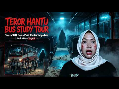 TEROR HANTU BUS STUDY TOUR Siswa SMA Bawa Pasir Pantai Tanpa Izin | Cerita Horor #ceritahoror