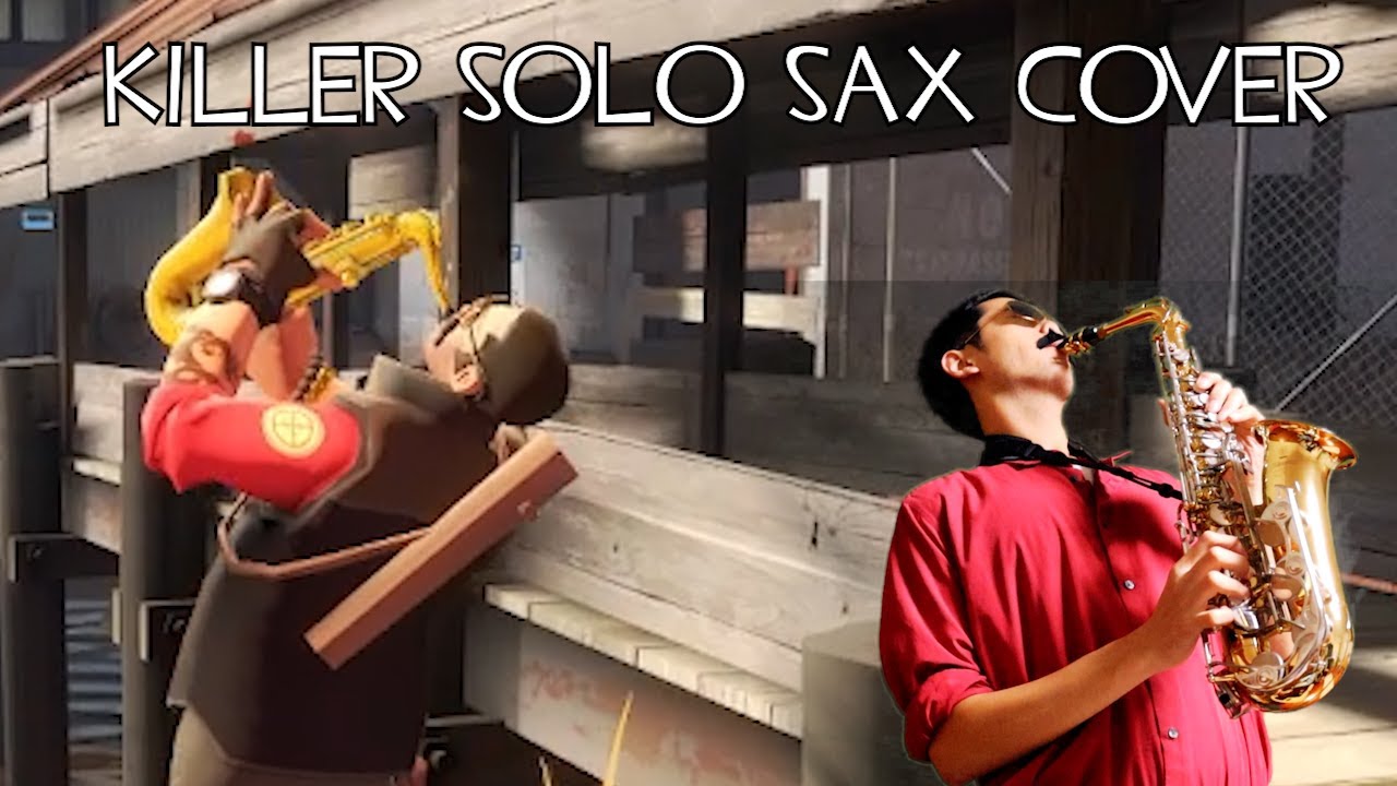 KILLER SOLO TF2 BUT IT'S PLAYED BY A REAL SAXOPHONE - YouTube