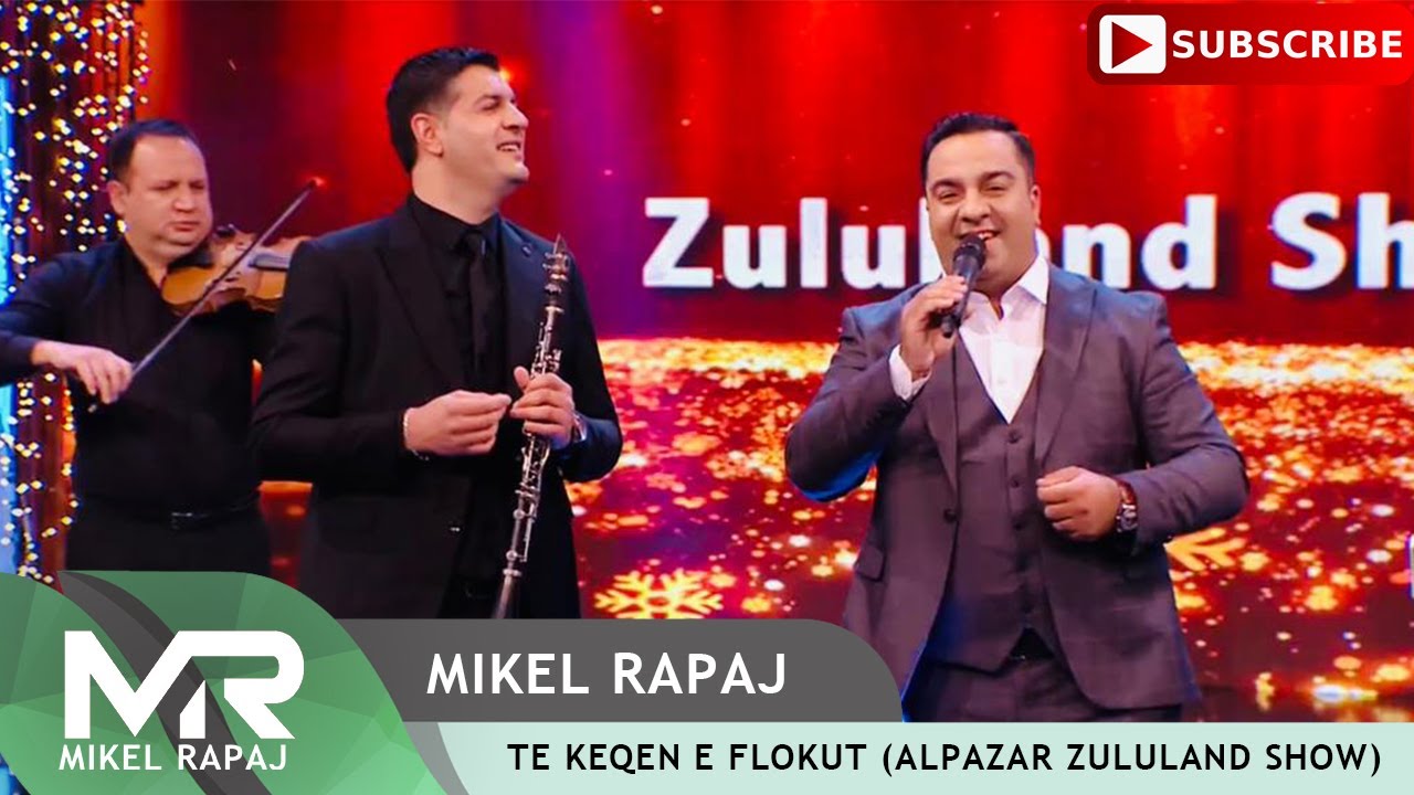 MIKEL RAPAJ - TE KEQEN E FLOKUT (ALPAZAR ZULULAND SHOW) - YouTube