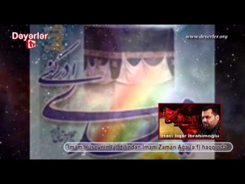 İmam Hüseynin (ə) dilindən İmam Zaman (ə.f) haqqında - Hacı İlqar İbrahimoğlu