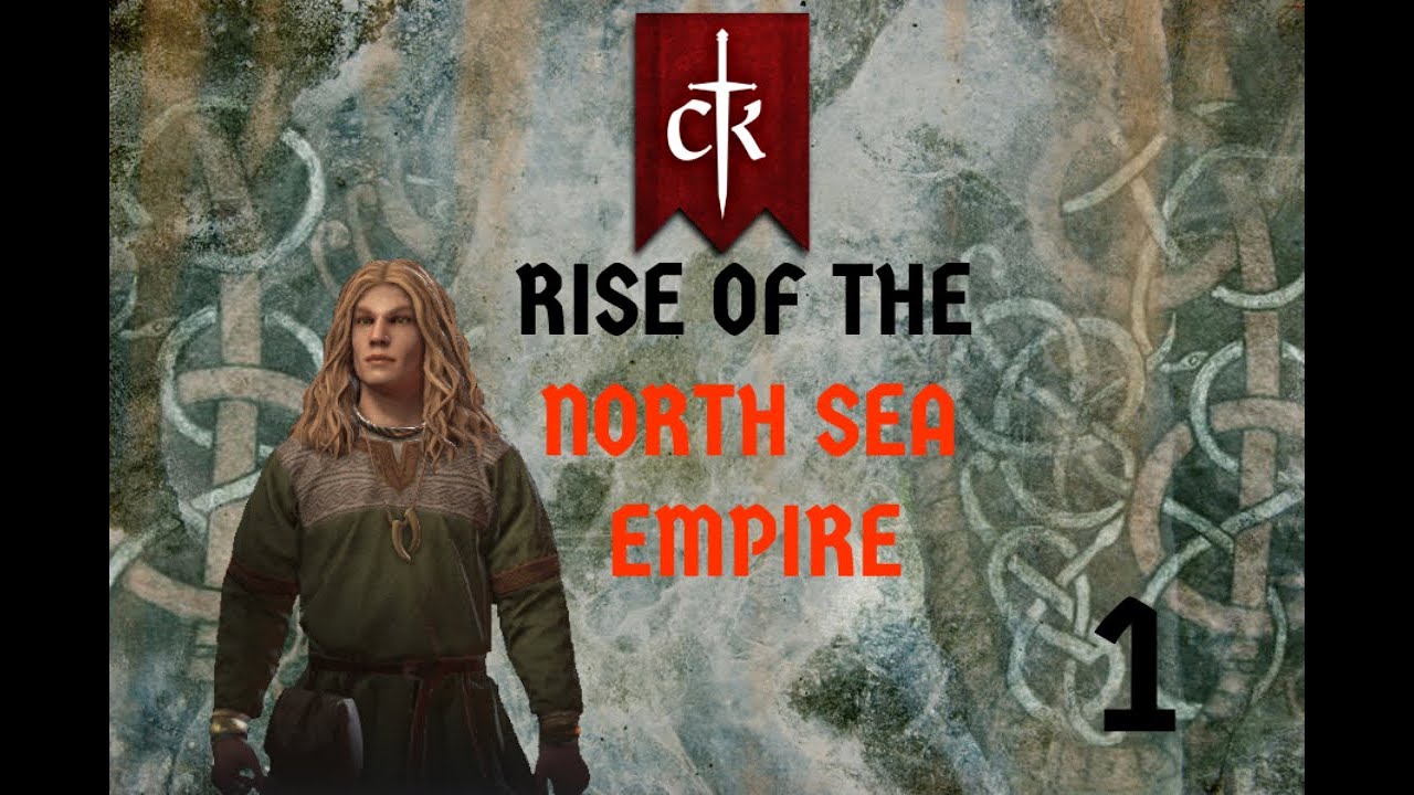 THE NORTH SEA EMPIRE WILL RISE | Crusader Kings 3 | Making The North ...